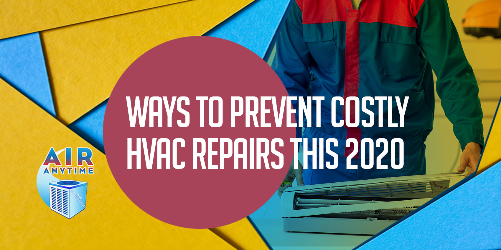 Ways to Prevent Costly HVAC Repairs This 2020 | Air Anytime