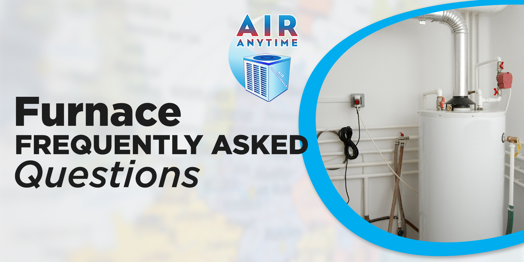 Furnace Frequently Asked Questions | Air Anytime